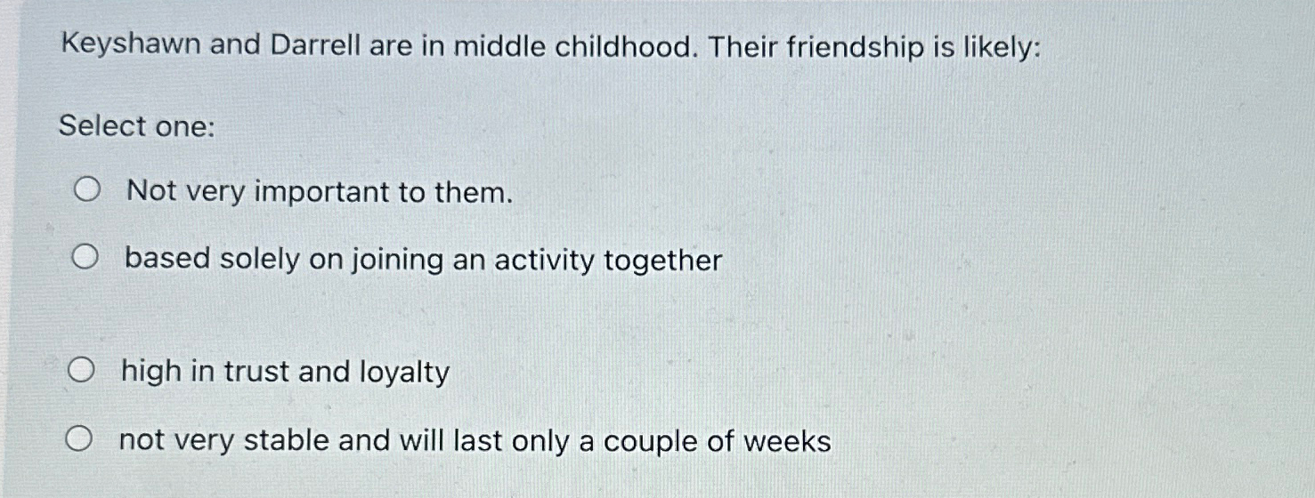 Solved Keyshawn and Darrell are in middle childhood. Their | Chegg.com