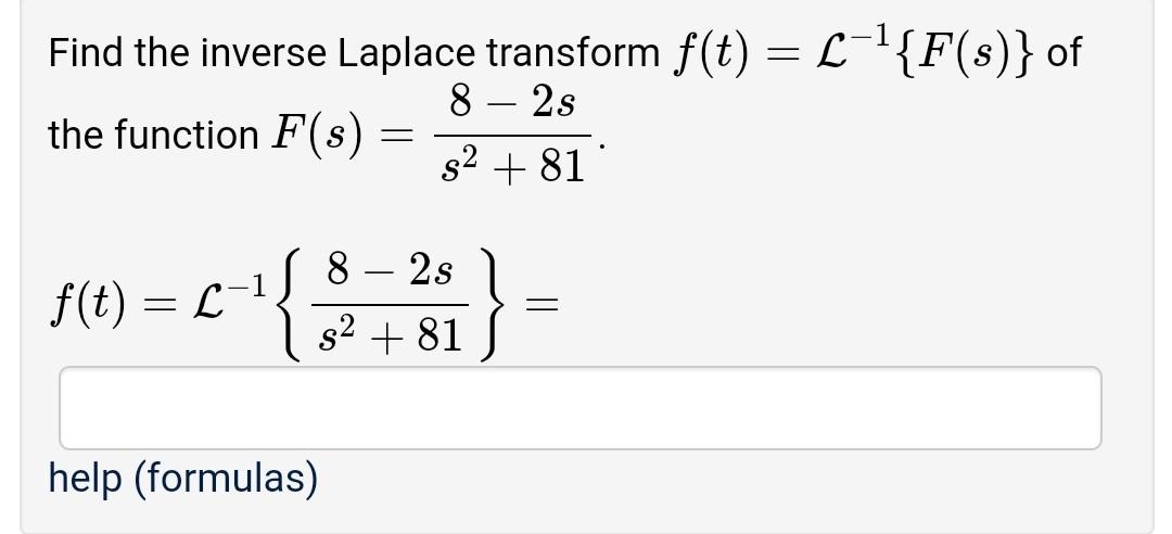 Solved Find the inverse Laplace transform f(t)=L−1{F(s)} of | Chegg.com