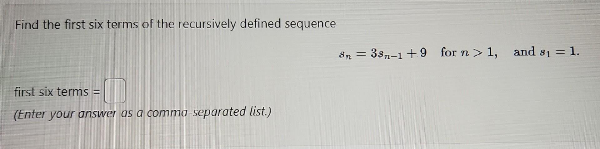 Solved Find the first six terms of the recursively defined | Chegg.com