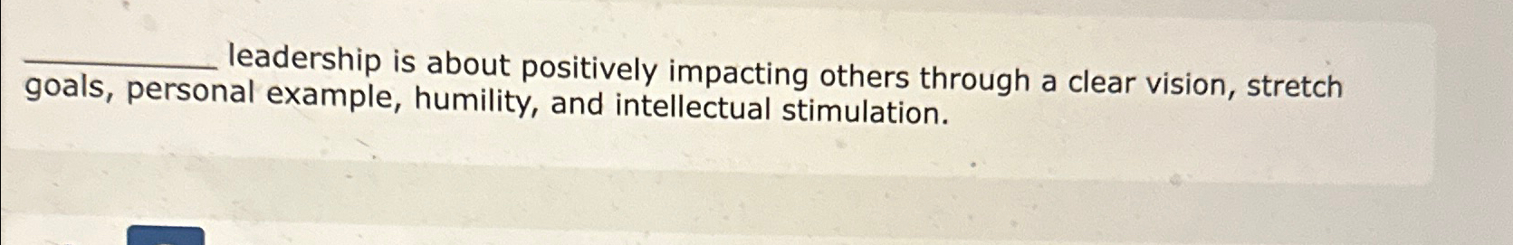 Solved leadership is about positively impacting others | Chegg.com