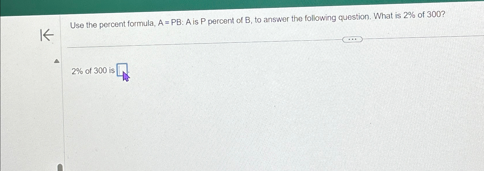 Solved Use the percent formula, A=PB ﻿: A ﻿is P ﻿percent of | Chegg.com
