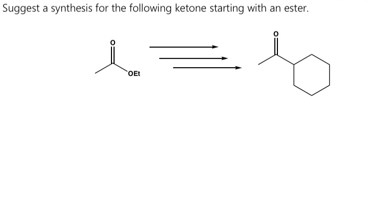 Solved Suggest a synthesis for the following ketone starting | Chegg.com