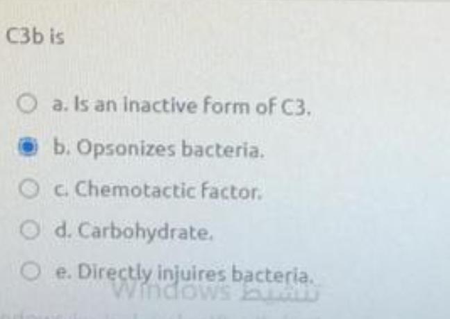 Solved C3b ﻿isa. ﻿Is an inactive form of C3.b. ﻿Opsonizes | Chegg.com