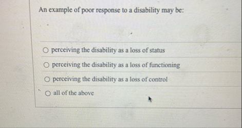 Solved An example of poor response to a disability may | Chegg.com