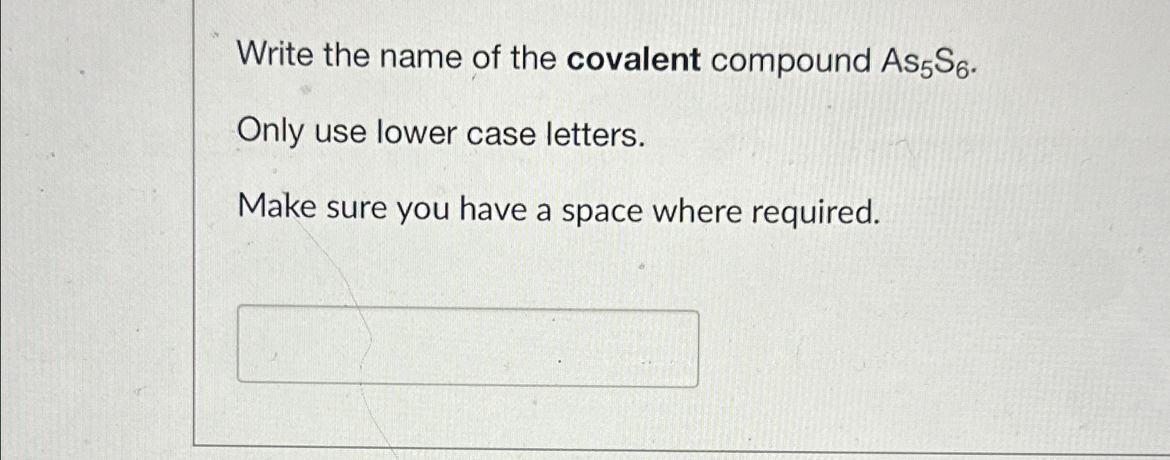 Solved Write the name of the covalent compound As5S6.Only | Chegg.com