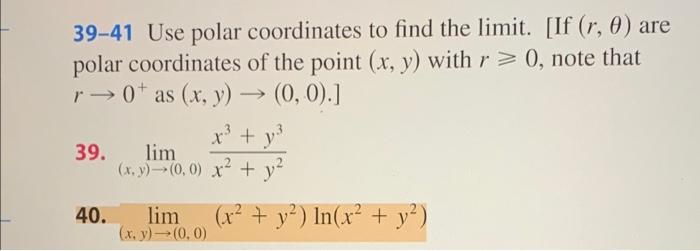 Solved 39-41 Use polar coordinates to find the limit. [If | Chegg.com