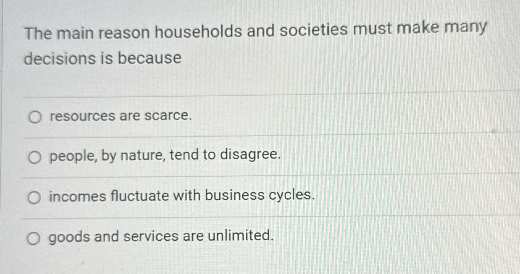 Solved The main reason households and societies must make | Chegg.com