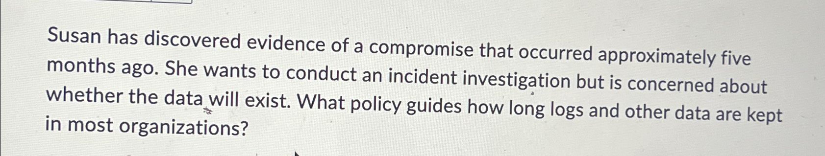 Solved Susan has discovered evidence of a compromise that | Chegg.com