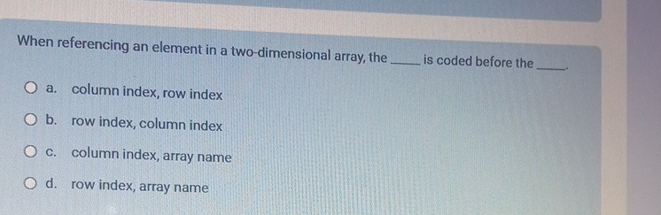 Solved When referencing an element in a two-dimensional | Chegg.com