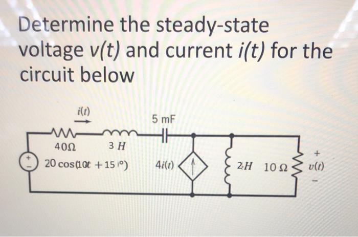 Solved Determine the steady-state voltage v(t) and current | Chegg.com