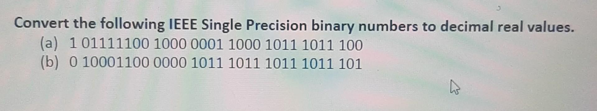 Solved Convert the following IEEE Single Precision binary | Chegg.com Solved Convert the following IEEE Single Precision binary | Chegg.com