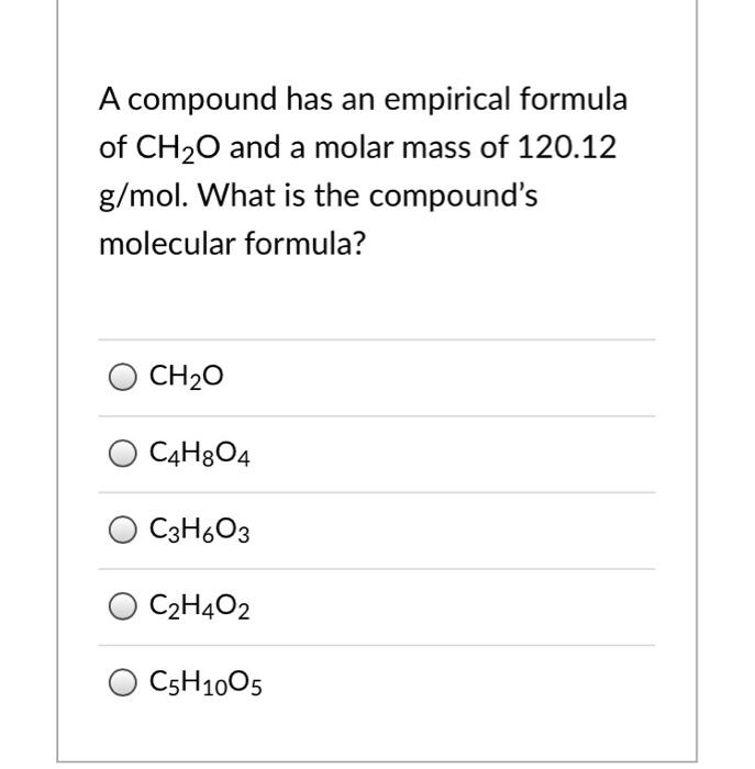 Solved A compound has an empirical formula of CH20 and a | Chegg.com
