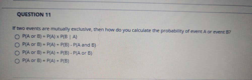 Solved QUESTION 11 If two events are mutually exclusive, | Chegg.com
