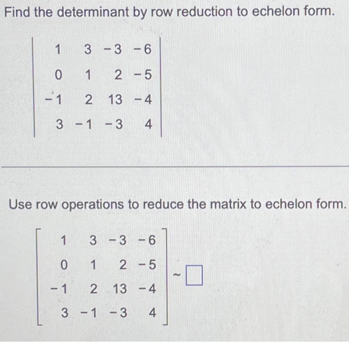 Solved Find the determinant by row reduction to echelon | Chegg.com