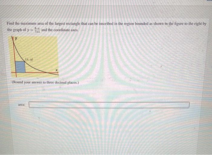 Solved Find the maximum area of the largest rectangle that | Chegg.com