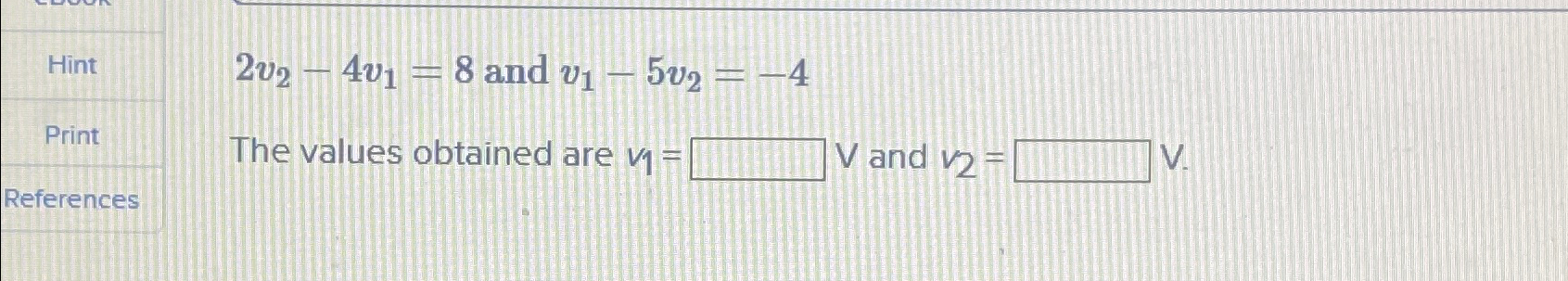 Solved 2v2-4v1=8 ﻿and v1-5v2=-4The values obtained are v1= V | Chegg.com