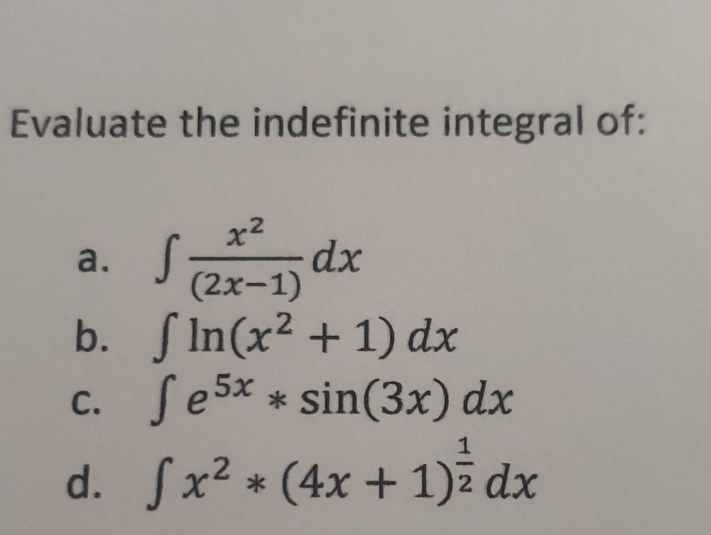 Solved Evaluate the indefinite integral of: a. ∫(2x−1)x2dx | Chegg.com
