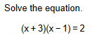 Solved Solve the equation(x+3)(x-1)=2 | Chegg.com