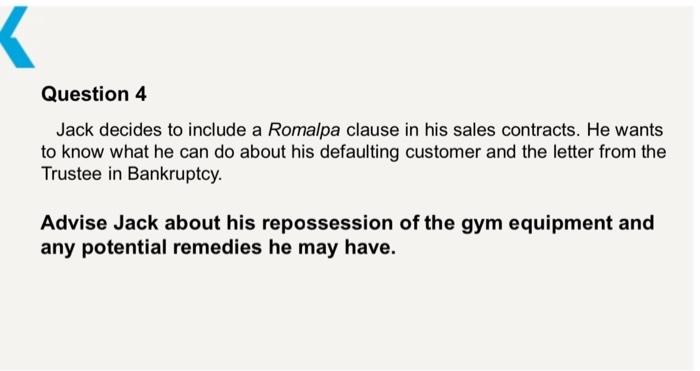 K Question 4 Jack decides to include a Romalpa clause | Chegg.com