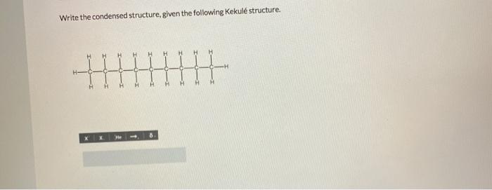 Solved Write the condensed structure, given the following | Chegg.com