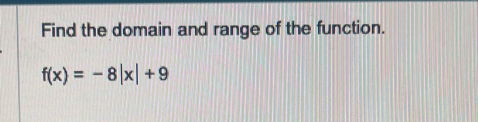 Solved Find the domain and range of the | Chegg.com