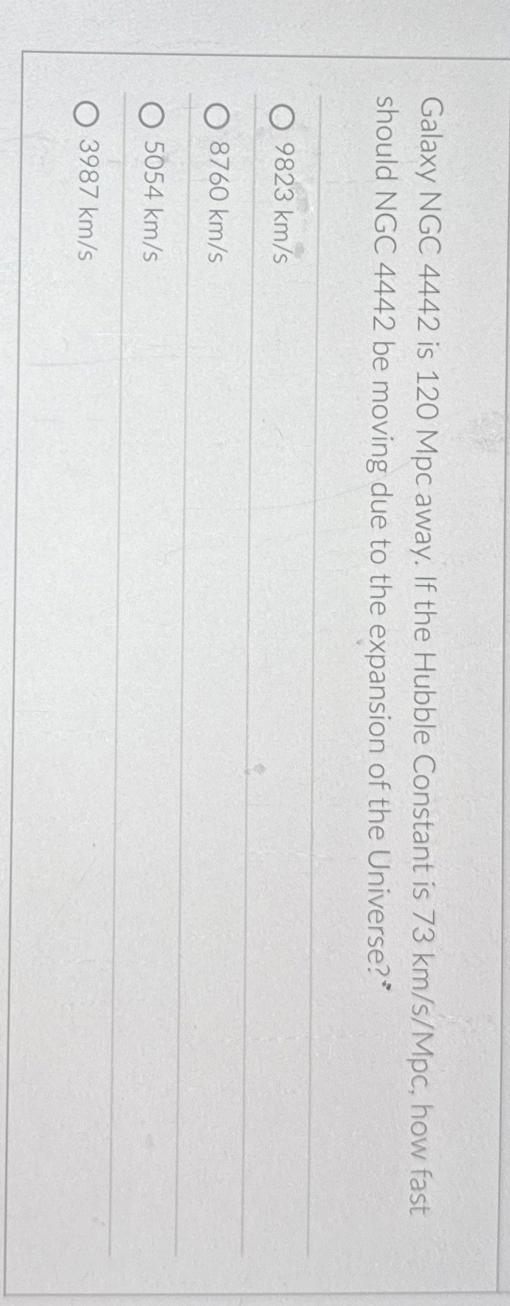Solved by an EXPERT Galaxy NGC 4442 ﻿is 120 ﻿Mpc away. If the Hubble ...