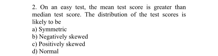 Solved 2. On an easy test, the mean test score is greater | Chegg.com
