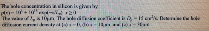 Solved The hole concentration in silicon is given by p(x) - | Chegg.com