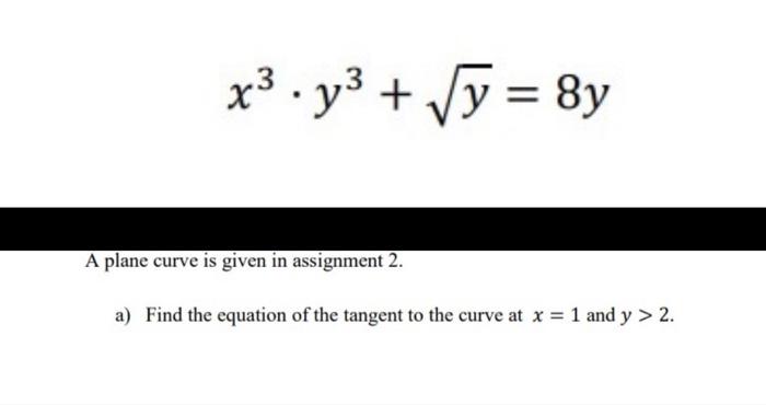 Solved x3⋅y3+y=8y A plane curve is given in assignment 2 a) | Chegg.com