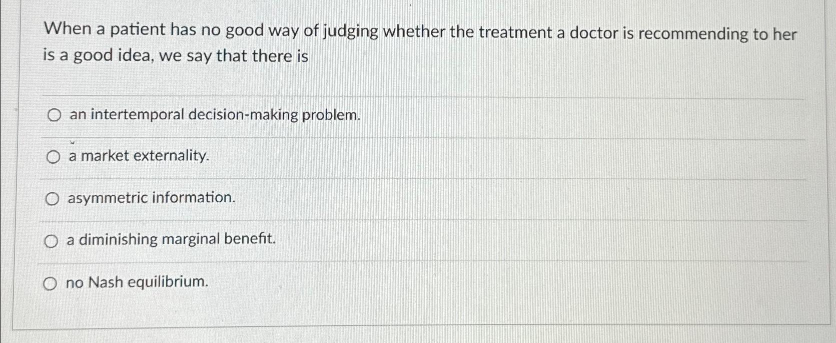 Solved When a patient has no good way of judging whether the | Chegg.com