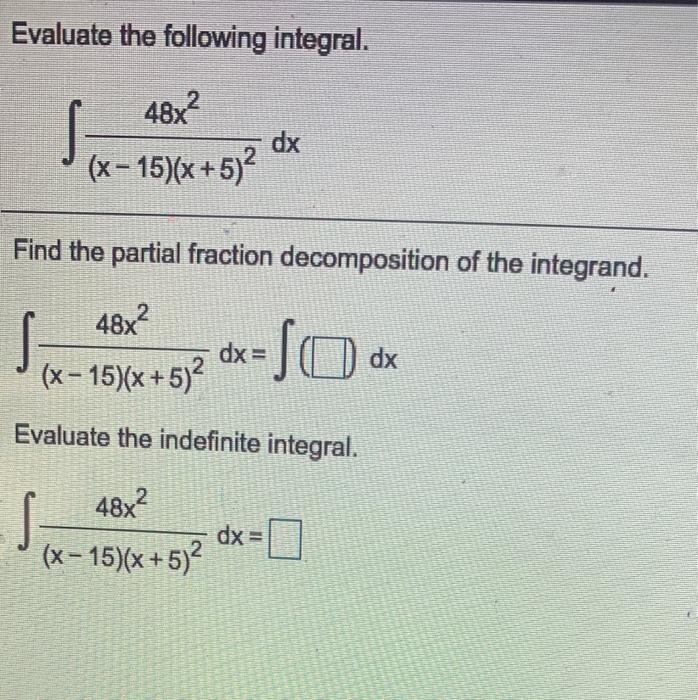 Solved Evaluate the following integral. s 48x2 (x - 15)(x + | Chegg.com