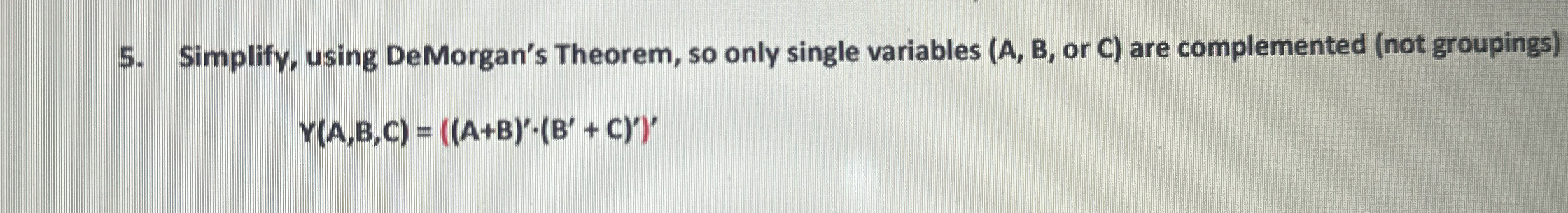 Simplify, using DeMorgan's Theorem, so only single | Chegg.com