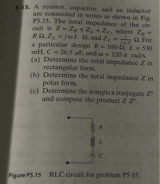 Solved 5-15. A resistor, capacitor, and an inductor are | Chegg.com