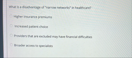 Solved What is a disadvantage of "narrow networks" in | Chegg.com