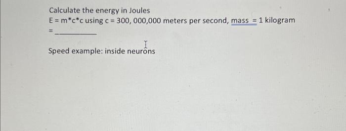 Solved Calculate the energy in Joules E=m∗c∗c using | Chegg.com