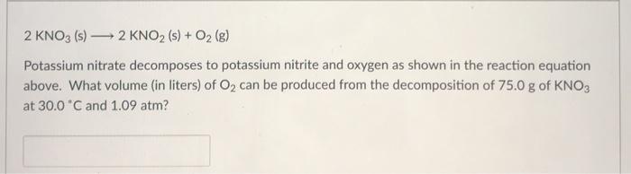 Solved 2 KNO3 (s) — 2 KNO2 (s) + O2 (g) Potassium nitrate | Chegg.com