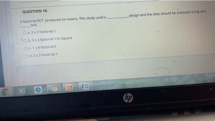 Solved QUESTION 16 design and the data should be analyzed | Chegg.com