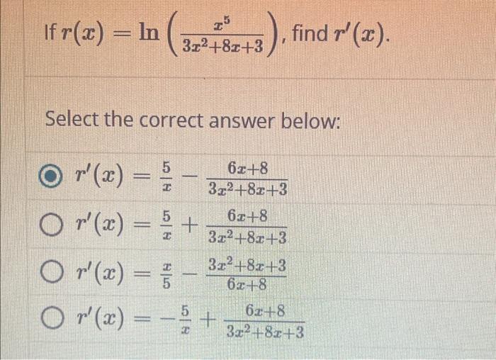 Solved If r(x)=ln(3x2+8x+3x5), find r′ Select the correct | Chegg.com
