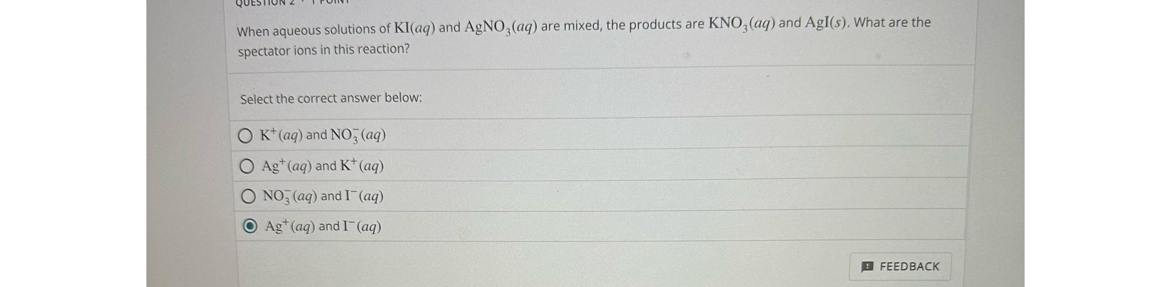 Solved When aqueous solutions of KI(aq) and AgNO_(3)(aq) are | Chegg.com