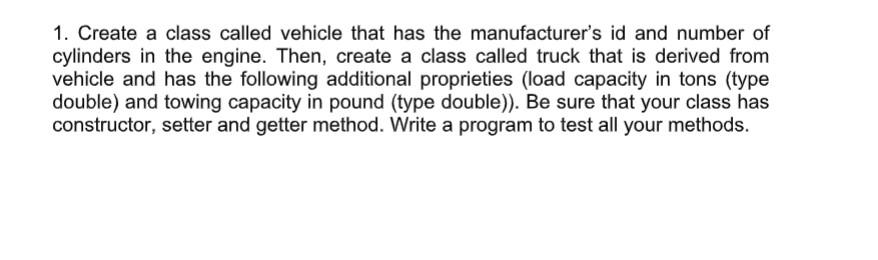Solved 1. Create a class called vehicle that has the | Chegg.com