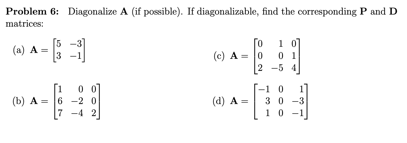 Solved Problem 6: Diagonalize A (if possible). ﻿If | Chegg.com