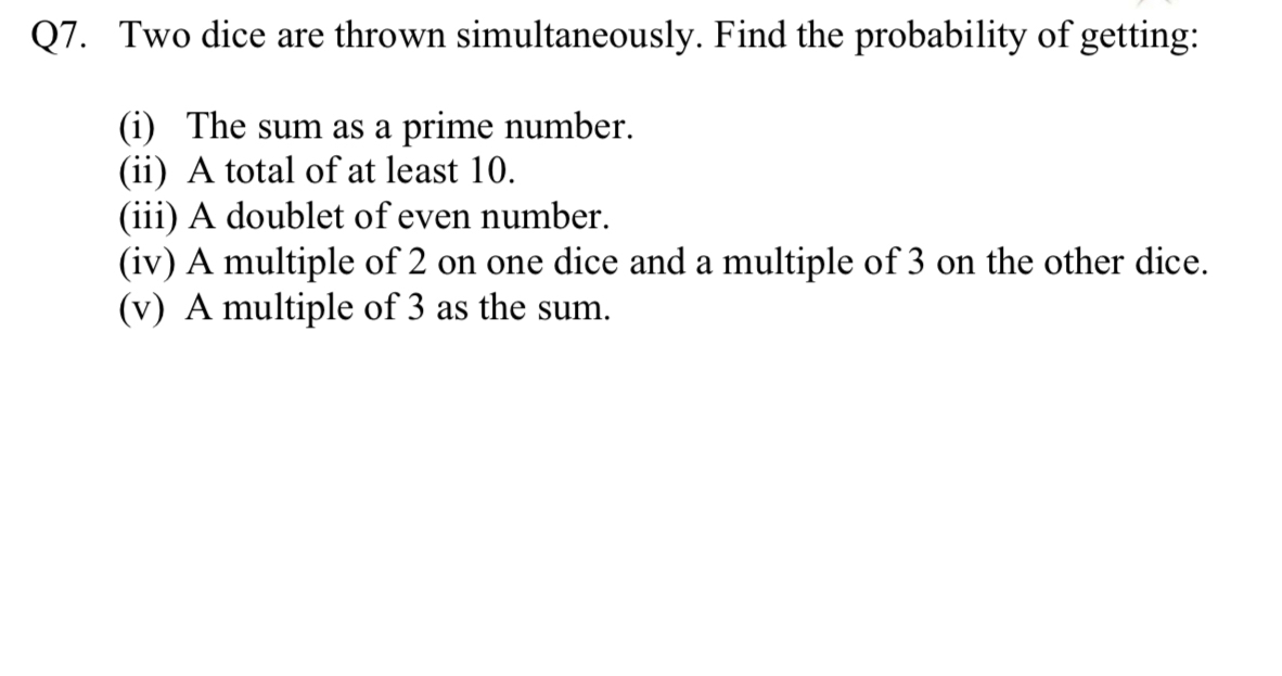 Solved Q7. ﻿Two dice are thrown simultaneously. Find the | Chegg.com