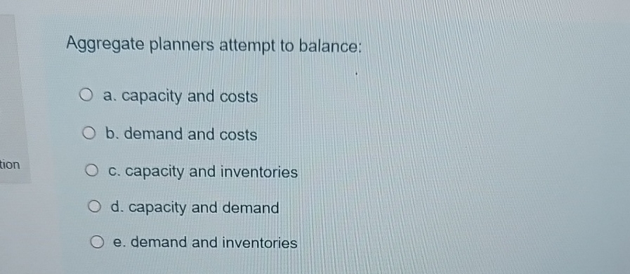 Solved Aggregate planners attempt to balance:a. ﻿capacity | Chegg.com
