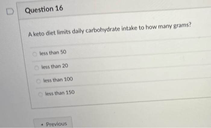 Solved A keto diet limits daily carbohydrate intake to how | Chegg.com