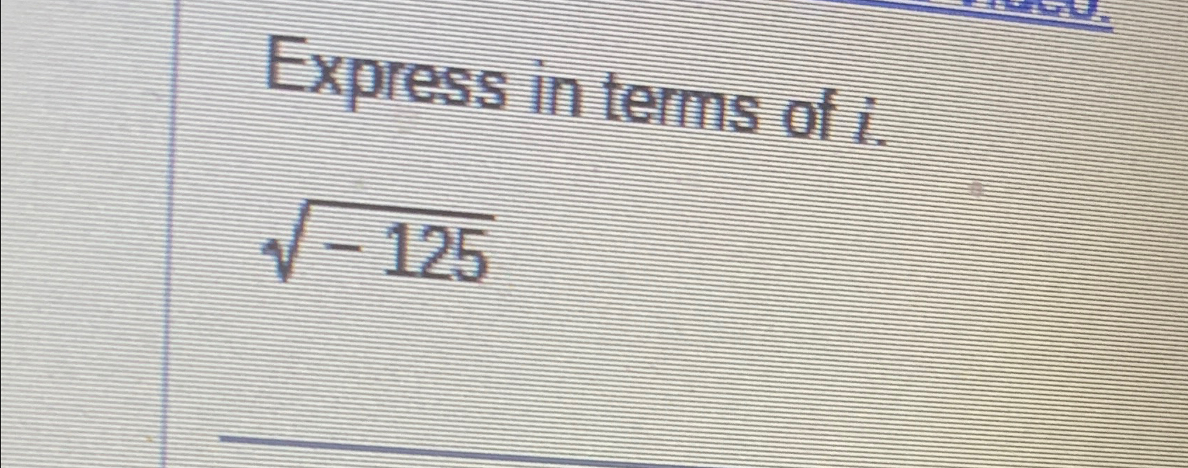 Solved Express in terms of i.-1252 | Chegg.com