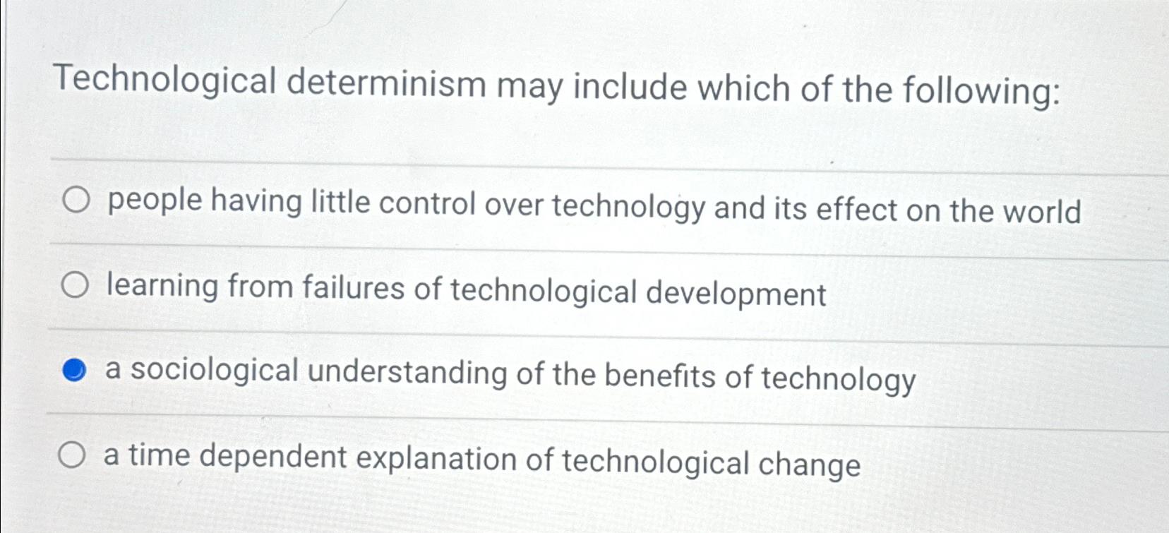 Solved Technological determinism may include which of the | Chegg.com