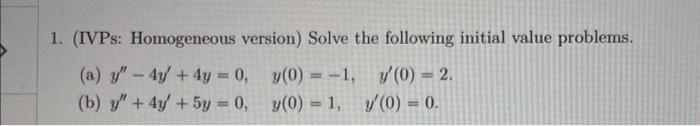 Solved 1. (IVPs: Homogeneous version) Solve the following | Chegg.com