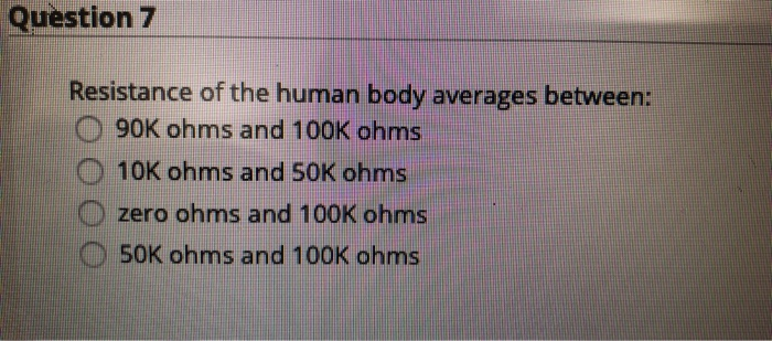 Solved Question 7 Resistance of the human body averages | Chegg.com