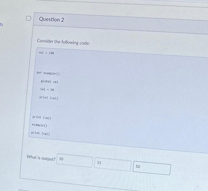 Solved Consider the following code: val=100 def example(): | Chegg.com