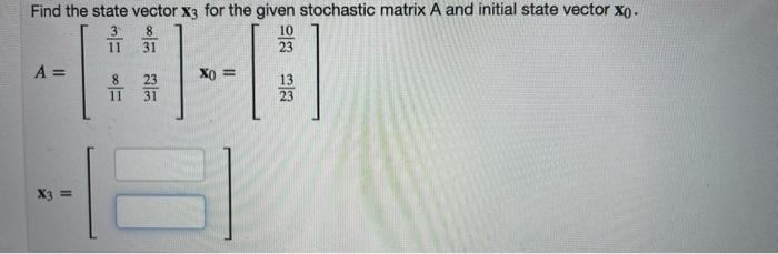 Solved Find the state vector x3 for the given stochastic | Chegg.com